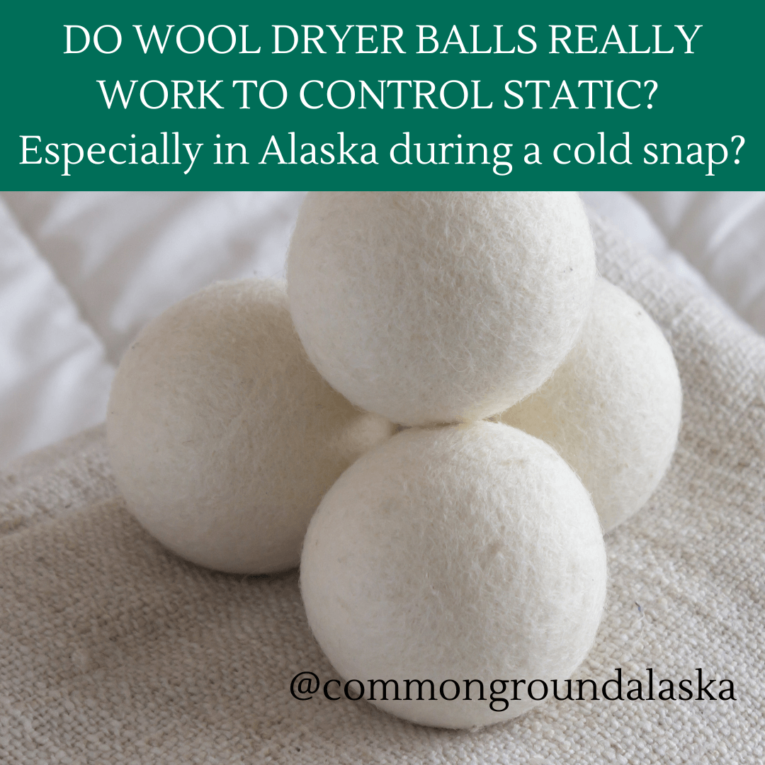 DO DRYER BALLS REALLY CONTROL STATIC - EVEN IN A COLD SNAP? - Common Ground Alaska