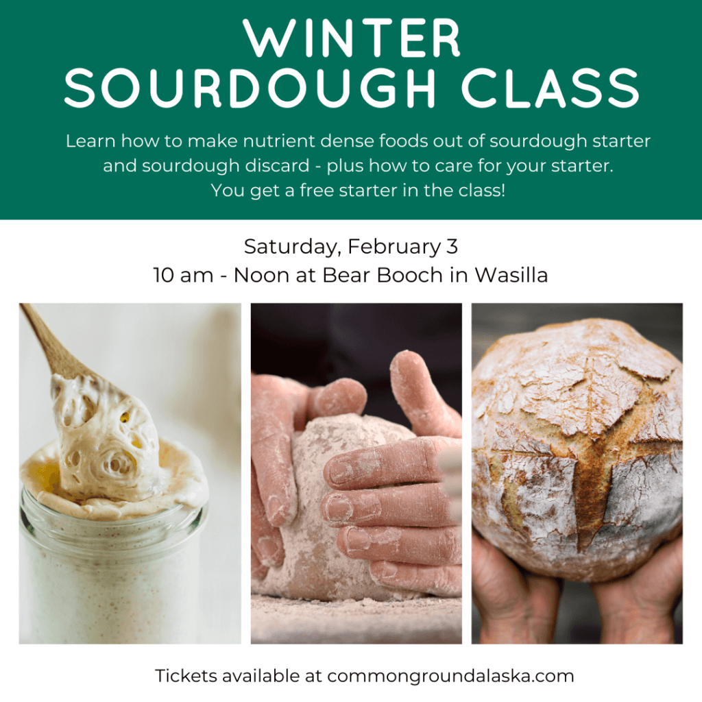 ALASKA HOMESTEAD: WINTER SOURDOUGH CLASS - Common Ground Alaska